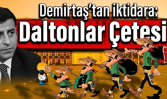Selahattin Demirtaş'tan iktidara: Daltonlar Çetesi - Gündem - Kulis TV