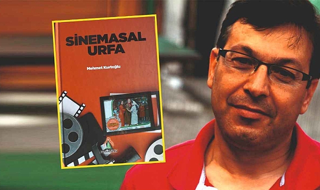Kurtoğlu: Urfa'nın sinemasal yönünü görmemek ancak körlükle ...