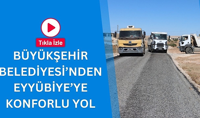 Büyükşehir Belediyesi’nden Eyyübiye’ye Konforlu Yol - Eyyübiye - Kulis TV